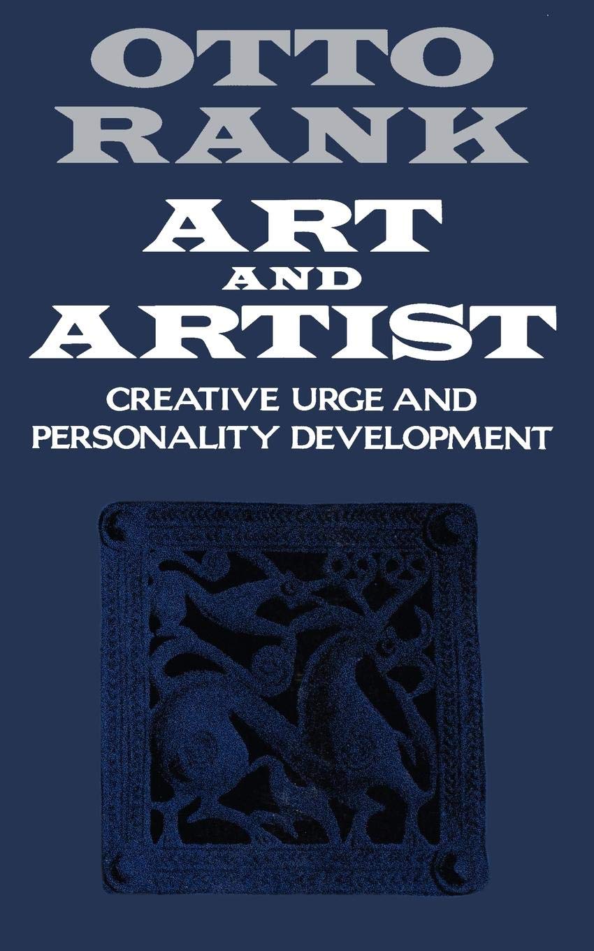 Art and Artist - Otto Rank: Art and Artist - Creative Urge and ...