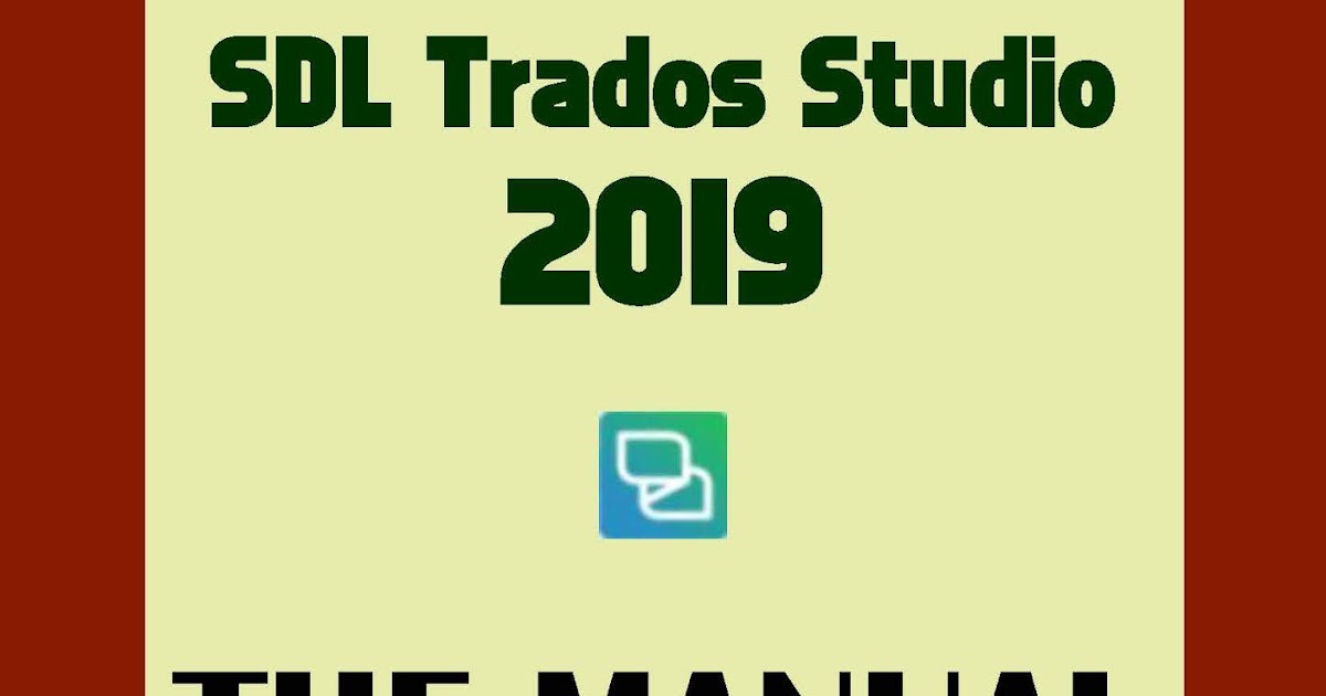 About Translation: SDL Trados Studio Manual 2019 - Just Published