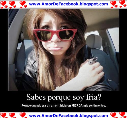 Sabes por que soy fria? - www.AmorDeFacebook.TK