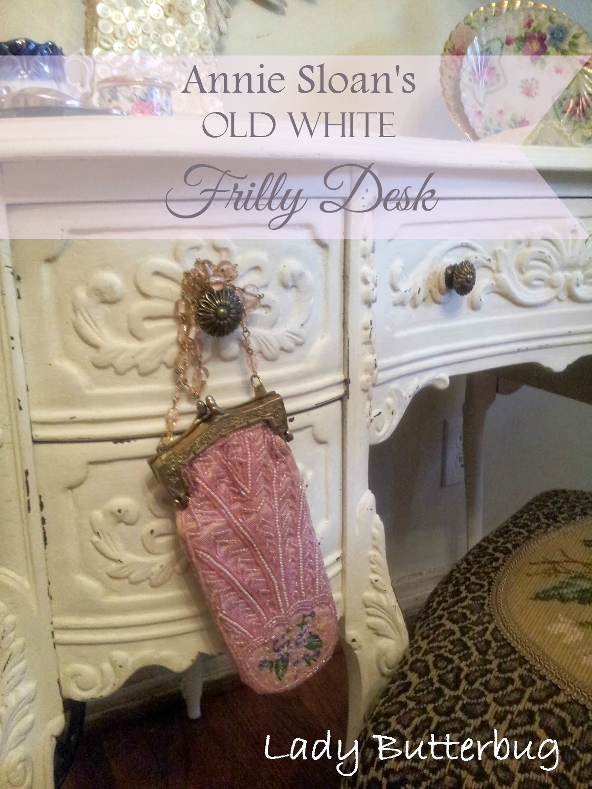 ~Annie Sloan's Old White Frilly Desk ~ | Lady Butterbug