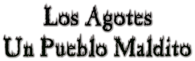 Historias y leyendas: Los Agotes: Un Pueblo Maldito
