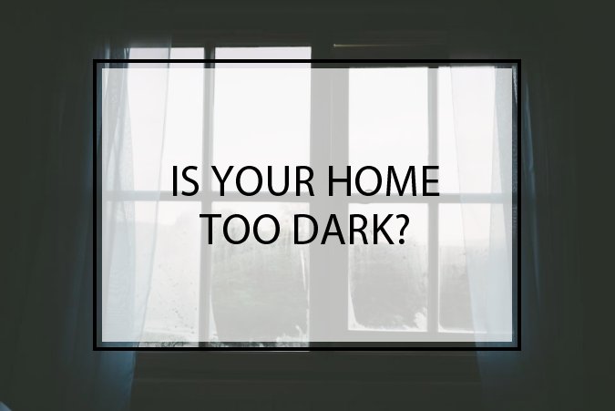 Is Your Home Too Dark? Try These Ideas - The Fun Money Club