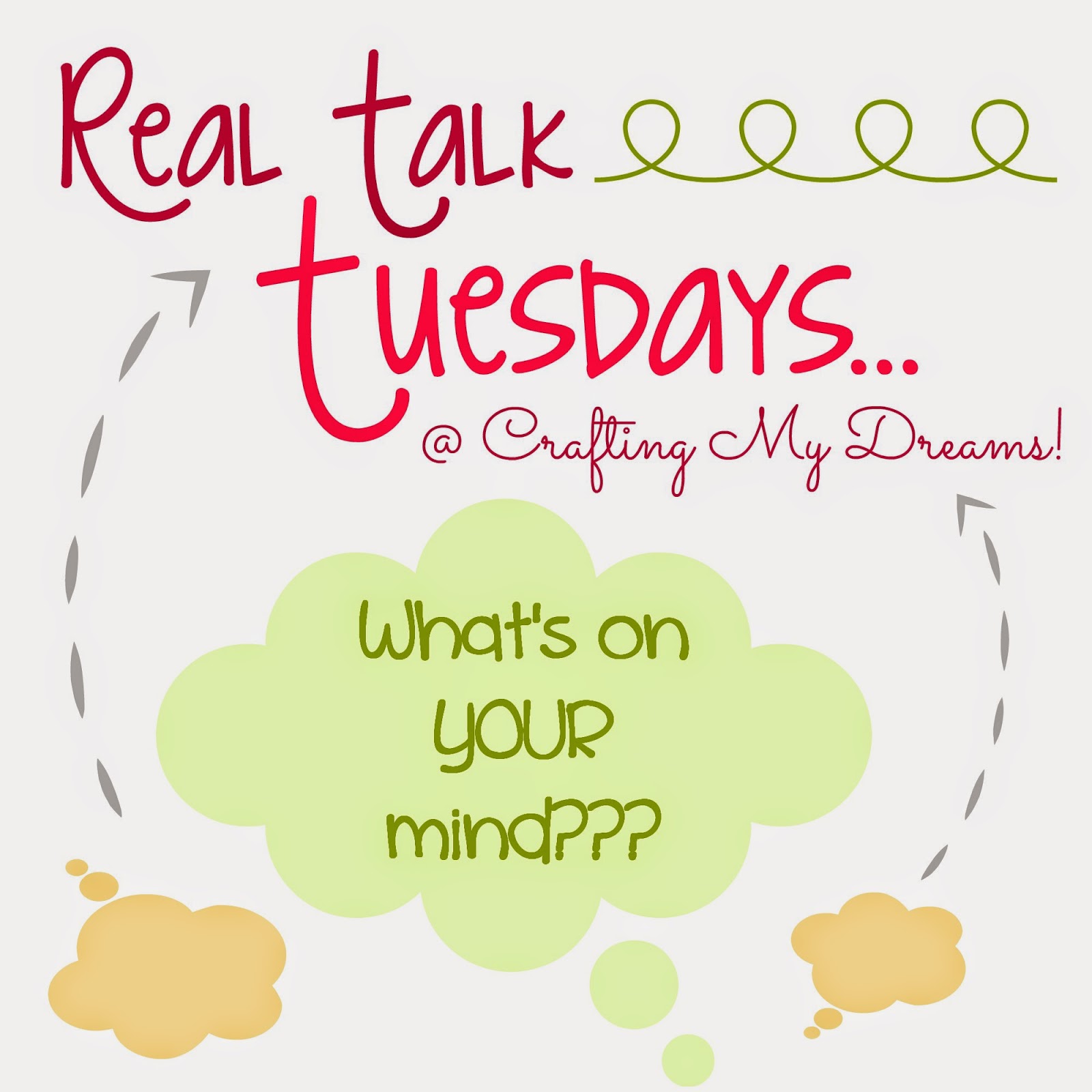 Crafting My Dreams: Real Talk Tuesdays