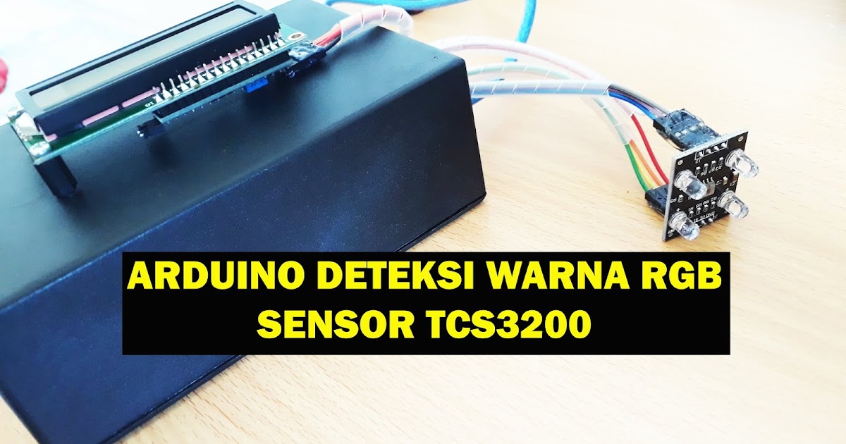 .: ARDUINO DETEKSI RGB WARNA MENGGUNAKAN SENSOR TCS3200