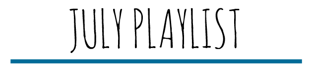 JULY PLAYLIST | Mostly Lisa