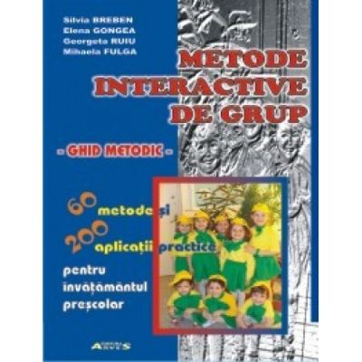 Raftul cu cărți ...: Metode interactive de grup. Ghid metodic pentru invatamantul prescolar ...