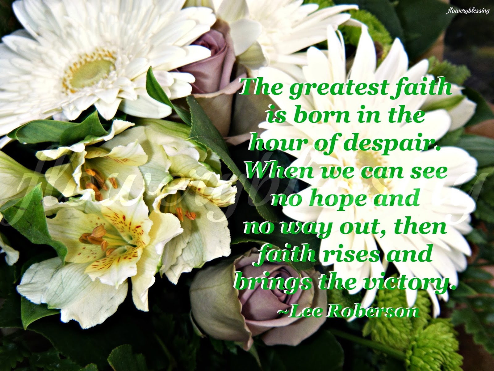 Flowery Blessing: The greatest faith is born in the hour of despair ...