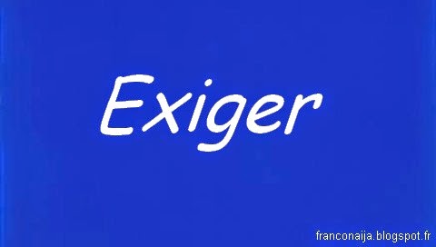 French Touch: French verb of the day : Exiger