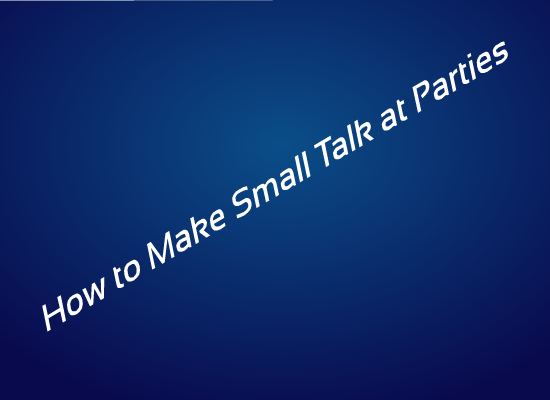 6 Tips to Make Small Talk at Parties - PsychTronics