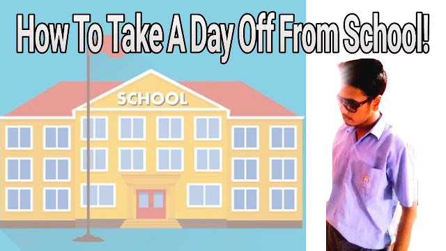 BEST EXCUSE TO TAKE A DAY OFF FROM SCHOOL | BLOG | INDIAN WRINES