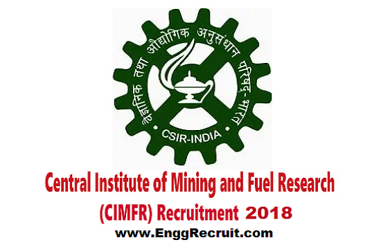 CIMFR Recruitment 2018 for Project Assistant Level - I & II - 30 Posts.