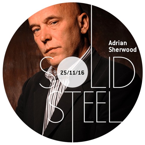 The Swamp: Adrian Sherwood - Solid Steel Radio Show 25th November 2016