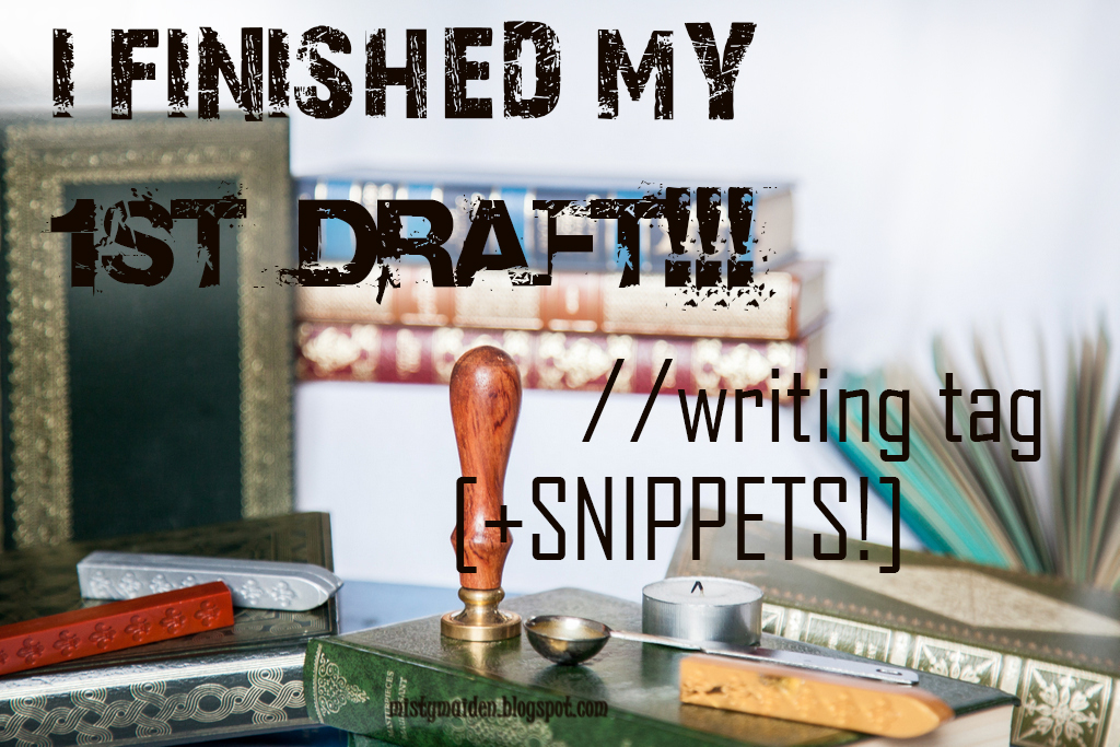 Maiden of the Misty Mountains: I FINISHED MY 1ST DRAFT //writing tag ...