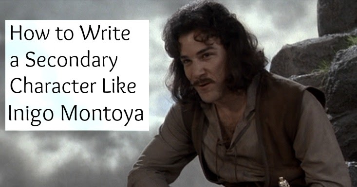 Writing a Secondary Character Like Inigo Montoya