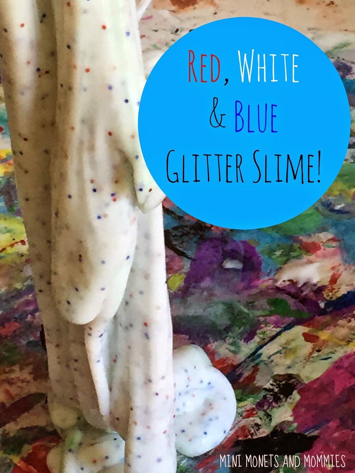 Mini Monets and Mommies: Red, White and Blue Glitter Slime for Kids