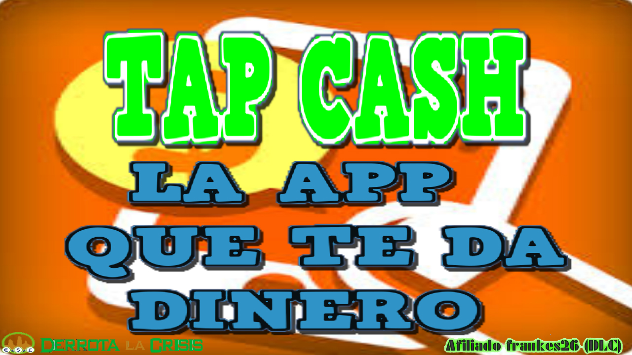 Tap Cash la Aplicación de móvil que da Dinero ~ Gana dinero en internet ...