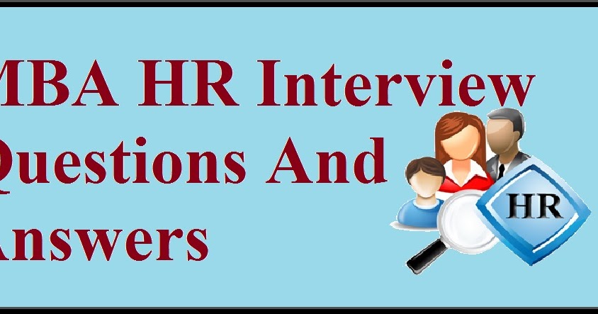 Job Interview Questions And Answers: MBA HR Interview Questions And Answers