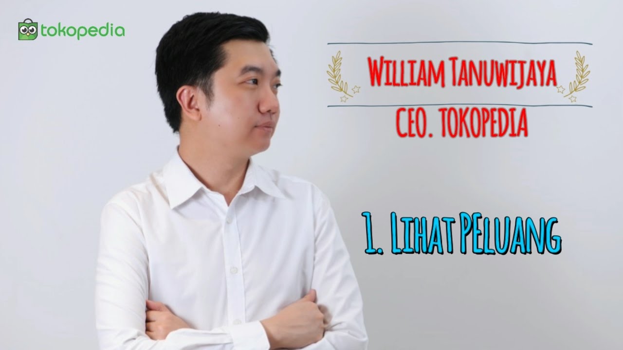 Kunci Sukses William Tanuwijaya CEO Tokopedia - D'Spot 4 - Danytrikusuma