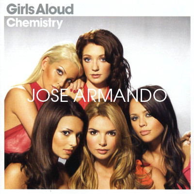 Jose Armando (The One and Only): Girls Aloud.- Chemistry 2005 Inglaterra