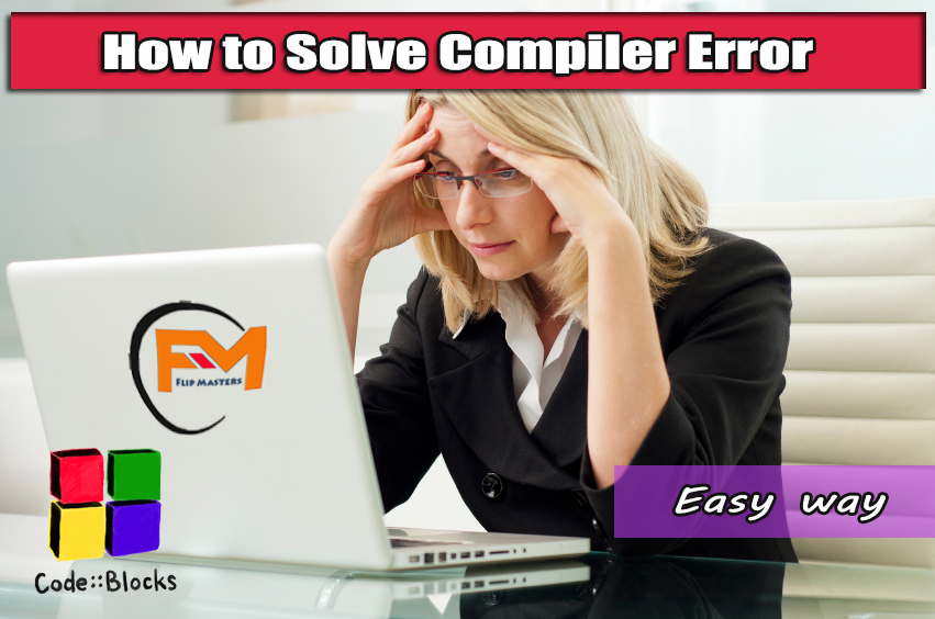 How To Solve Compiler Error In Code Blocks 07 Nov 2105 ~ Flip Masters