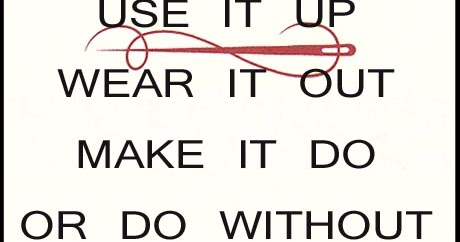 Frugal Workshop: Use It Up, Wear It Out, Make It Do, or Do Without