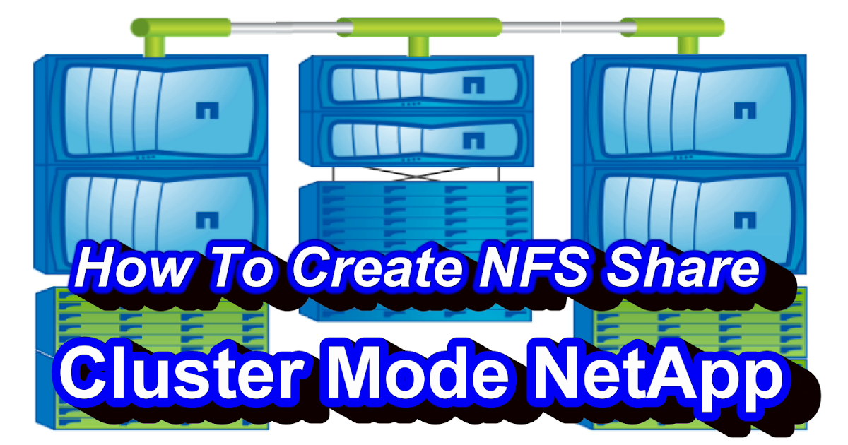 Blog For Storage Admin: How To Create NFS Share In SVM NetApp Cluster Mode
