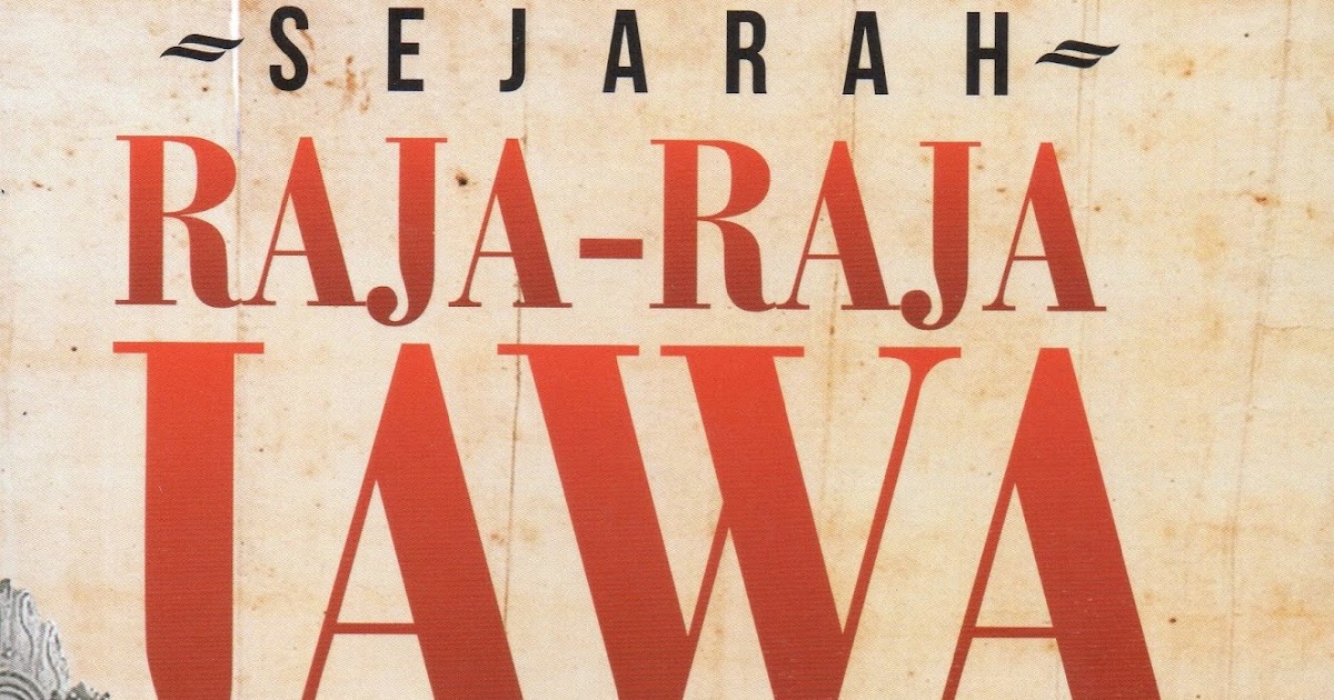GRIYA PUSTAKA : SEJARAH RAJA-RAJA JAWA DARI KALINGGA HINGGA MATARAM ISLAM