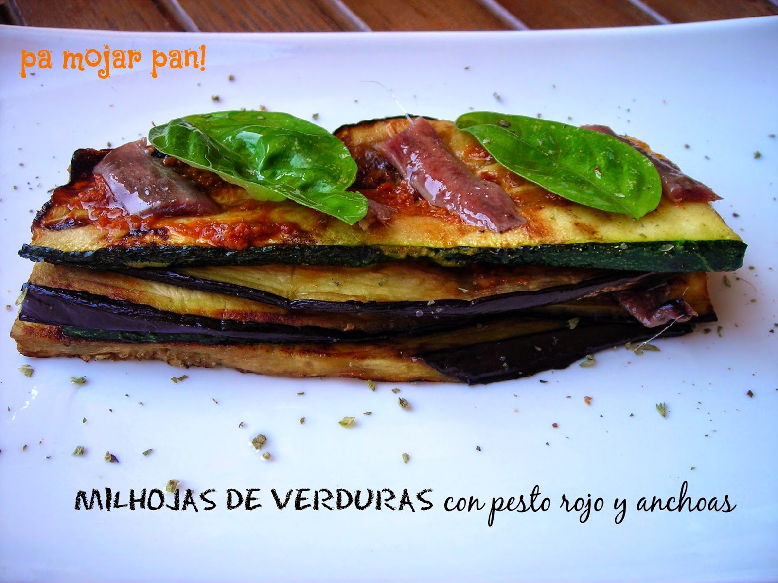 pa mojar pan!: Milhojas de verduras con anchoas y albahaca al pesto rojo