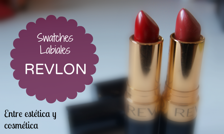 Entre estética y cosmética: Swatches - Labiales REVLON