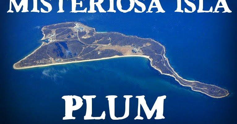 Efectos Paranormales Y Curiosidades: La MISTERIOSA Isla Plum