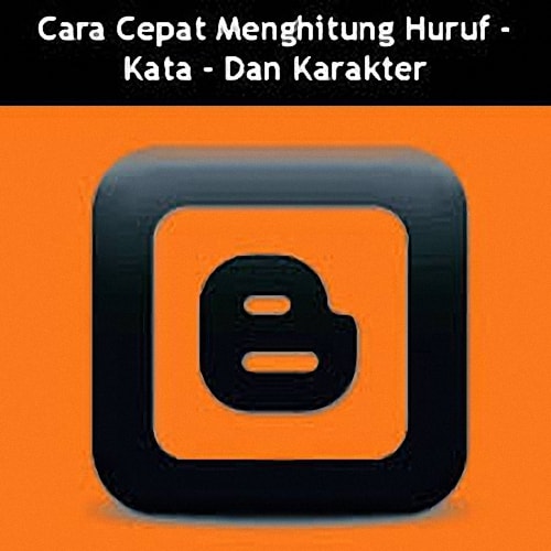 Cara Cepat Menghitung Kata - Karakter - Huruf Secara Online Cara Cepat Menghitung Kata - Karakter - Huruf Secara Online