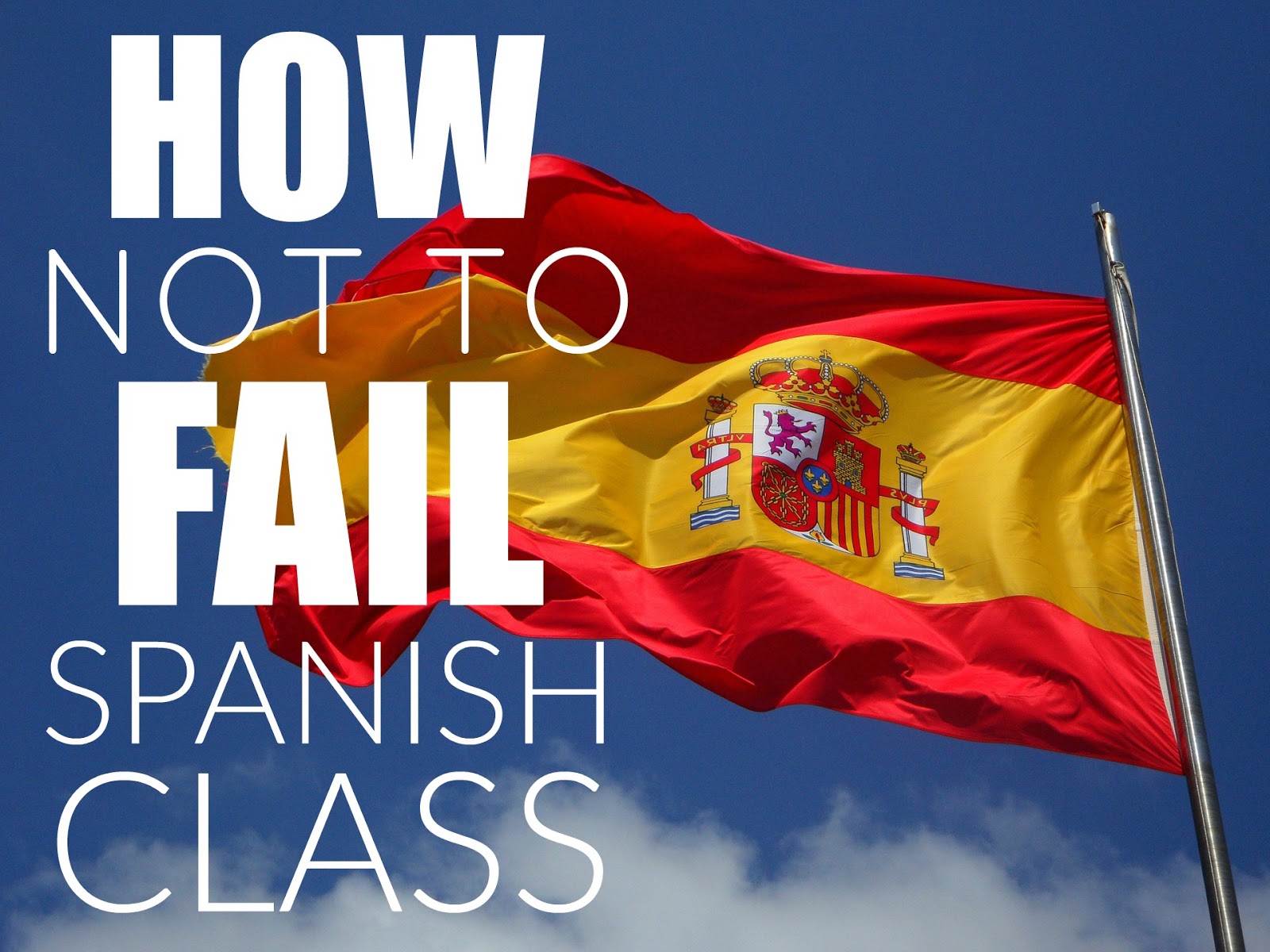 How Not To Fail Spanish Class This Year For The Love Of Spanish how-not-to-fail-spanish-class-this-year-for-the-love-of-spanish