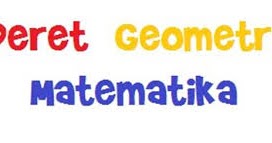 Rumus, Sifat dan Contoh Soal Deret Geometri - Biologizone