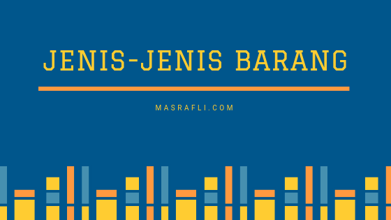 Jenis Jenis Barang Ekonomi - Perumperindo.co.id