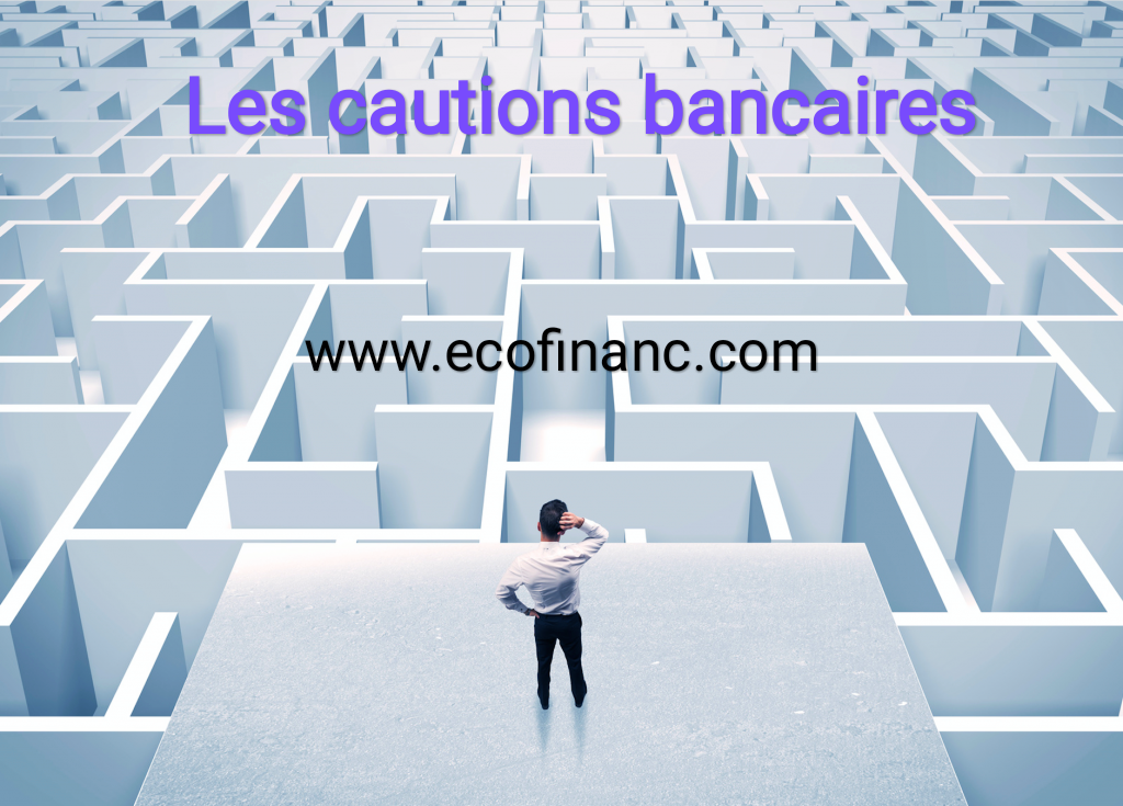 Définition et types des cautions bancaires : La caution et le cautionnement
