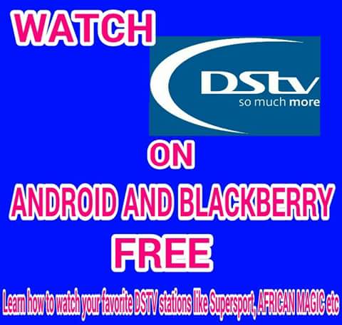 How To Watch Live Dstv Channels On Your Android And Blackberry Phone
