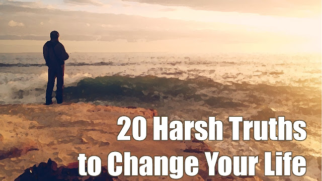 20 Harsh Truths That Will Make You Change Your Life