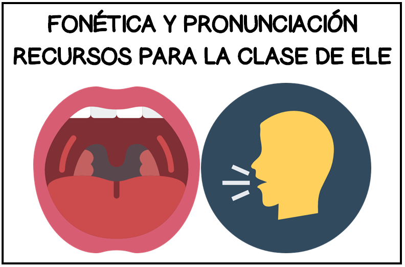 LACLASEDEELE: FONÉTICA Y PRONUNCIACIÓN: RECURSOS ELE