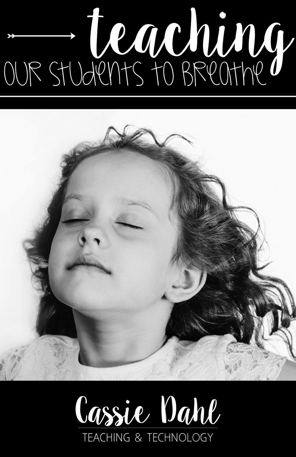 Teaching Our Students to Breathe - Cassie Dahl | Teaching + Technology