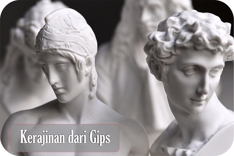 Top Inspirasi Bagaimana Proses Pembuatan Kerajinan Dari Bahan Gips, Ide ...