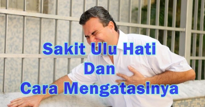 All About Healthy: Nyeri Ulu Hati Dan Cara Mengatasinya