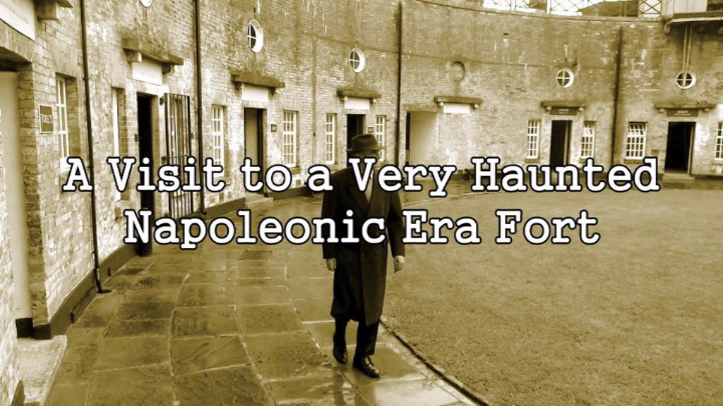 A VISIT TO A VERY HAUNTED NAPOLEONIC ERA FORT | Haunted Earth`s Ghost World