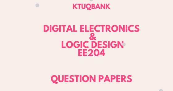 Digital Electronics And Logic Design (EE) | EE204 | Question Papers (2015 batch) | KtuQbank