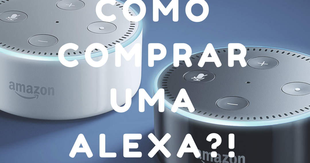 A Minha Casa Digital: Como comprar uma Alexa (Amazon Echo Dot) na ...