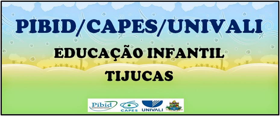 PIBID/CAPES - UNIVALI Educação Infantil PIBID – TIJUCAS: Planejamento e ...