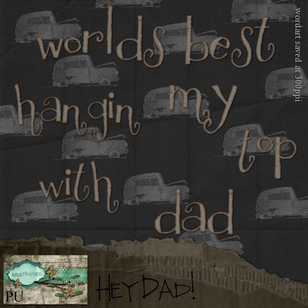 kitkat79-scraps: 'Hey Dad' + a freebie + a CT CALL