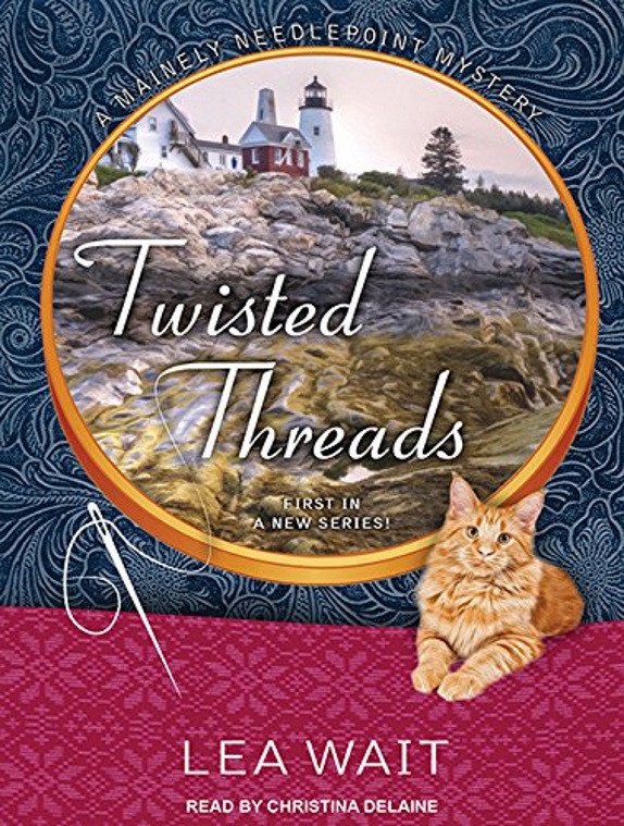 Thoughts in Progress: Twisted Threads by Lea Wait, Read by Christina Delaine