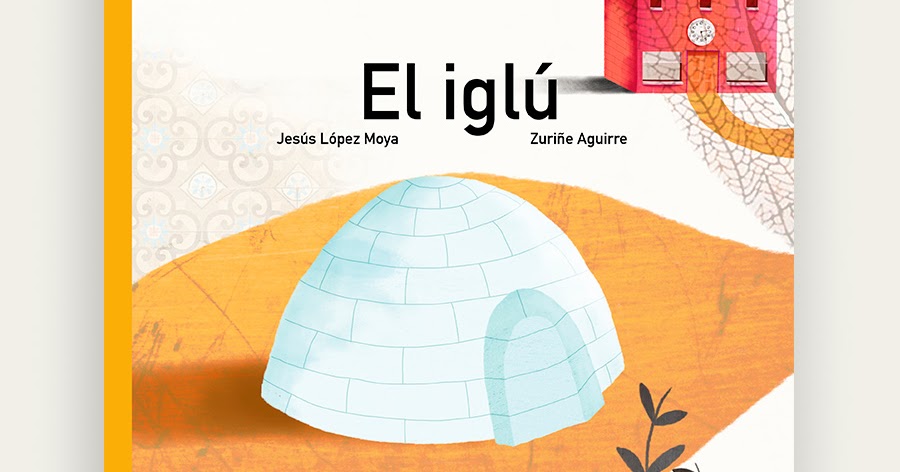¡LEO Y ME MEO!: LLEGA MI NUEVO LIBRO... EL IGLÚ