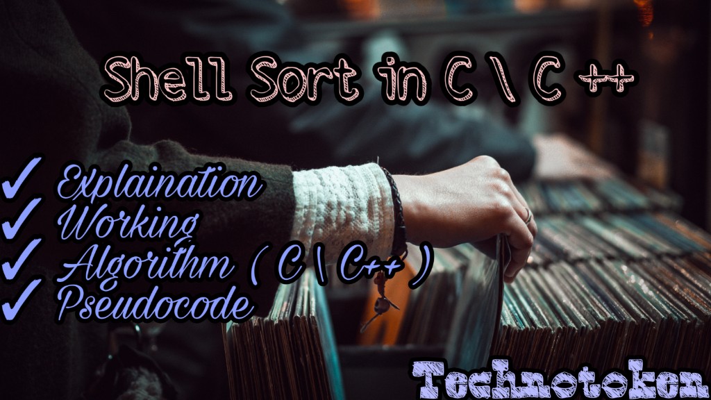Shell Sort In C C Algorithm Pseudocode And Output Technotoken