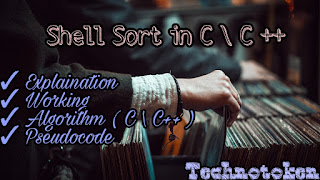 Shell sort in C\C++ (Algorithm, Pseudocode and output) - Technotoken